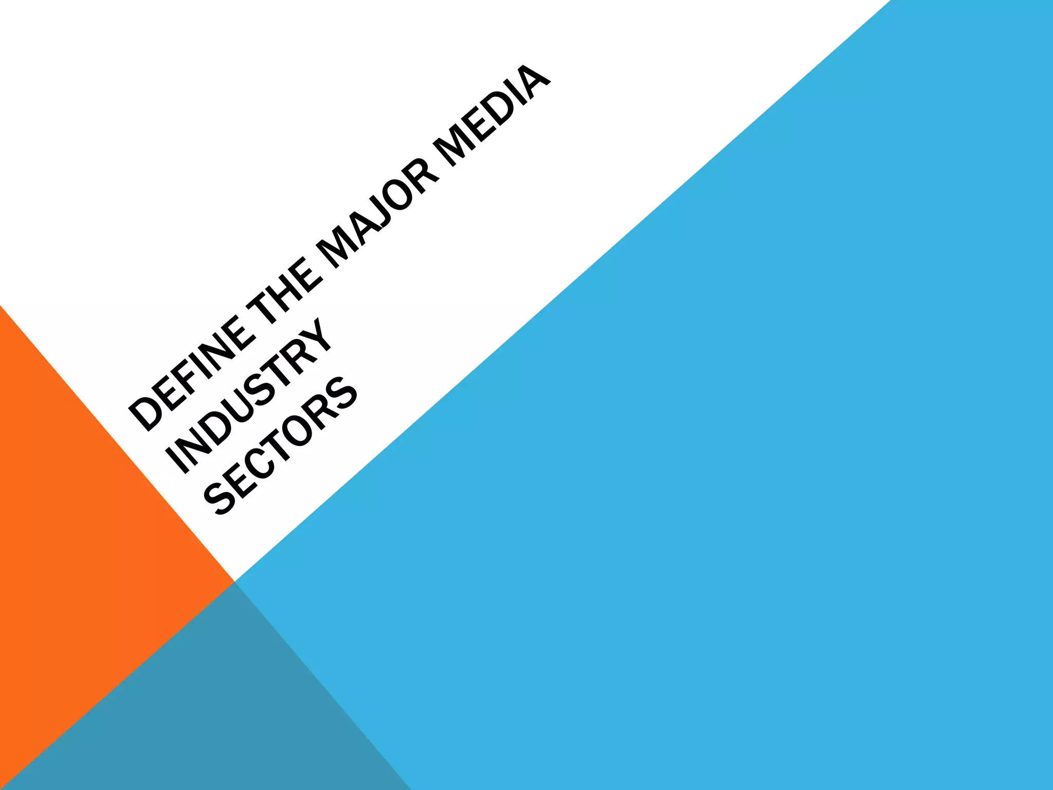 Define the major media industry | PPTX