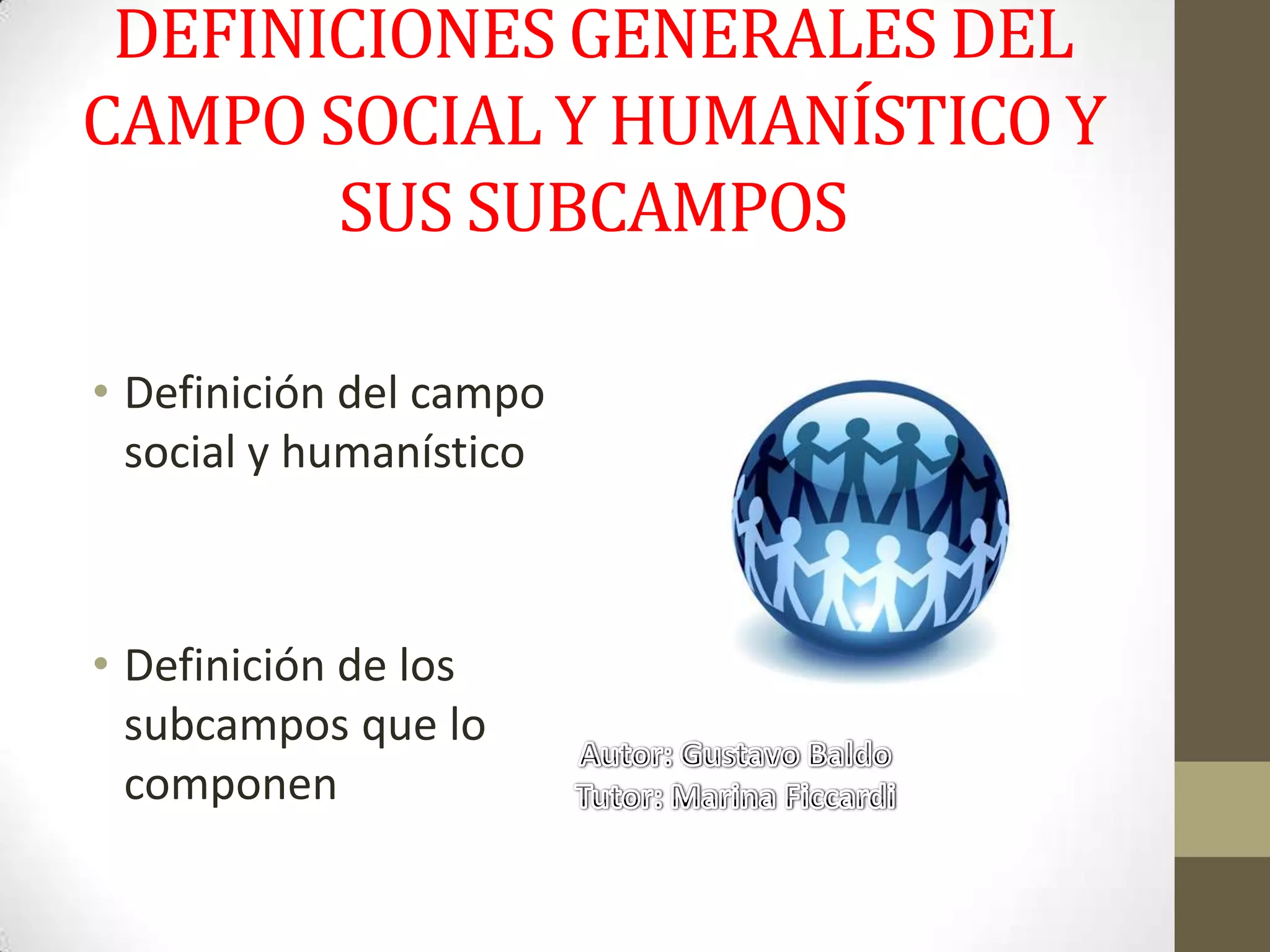 Definiciones generales del campo social y humanístico y | PPTX