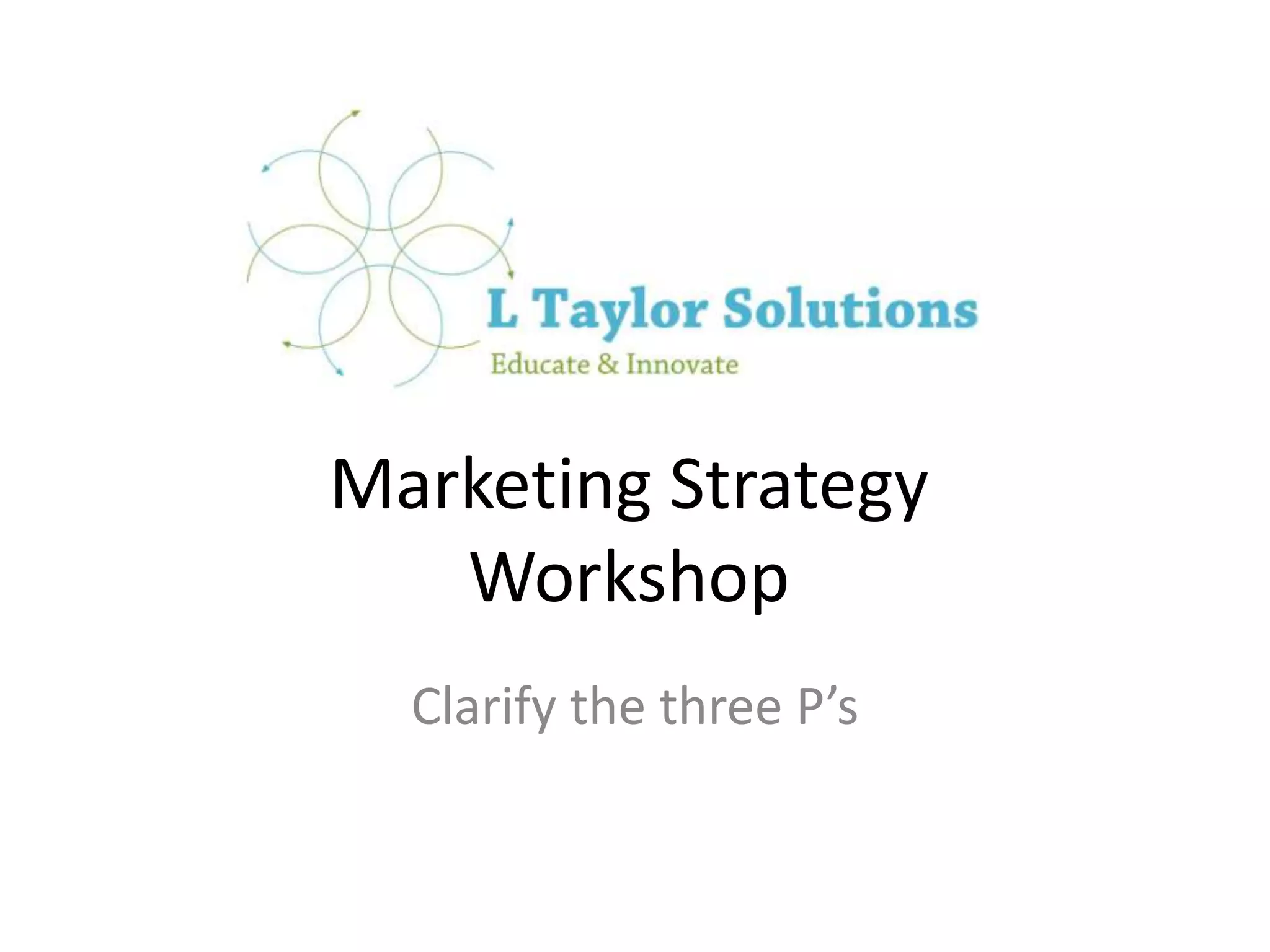 Marketing Strategy Workshop - Defining the 3 Ps | PPTX