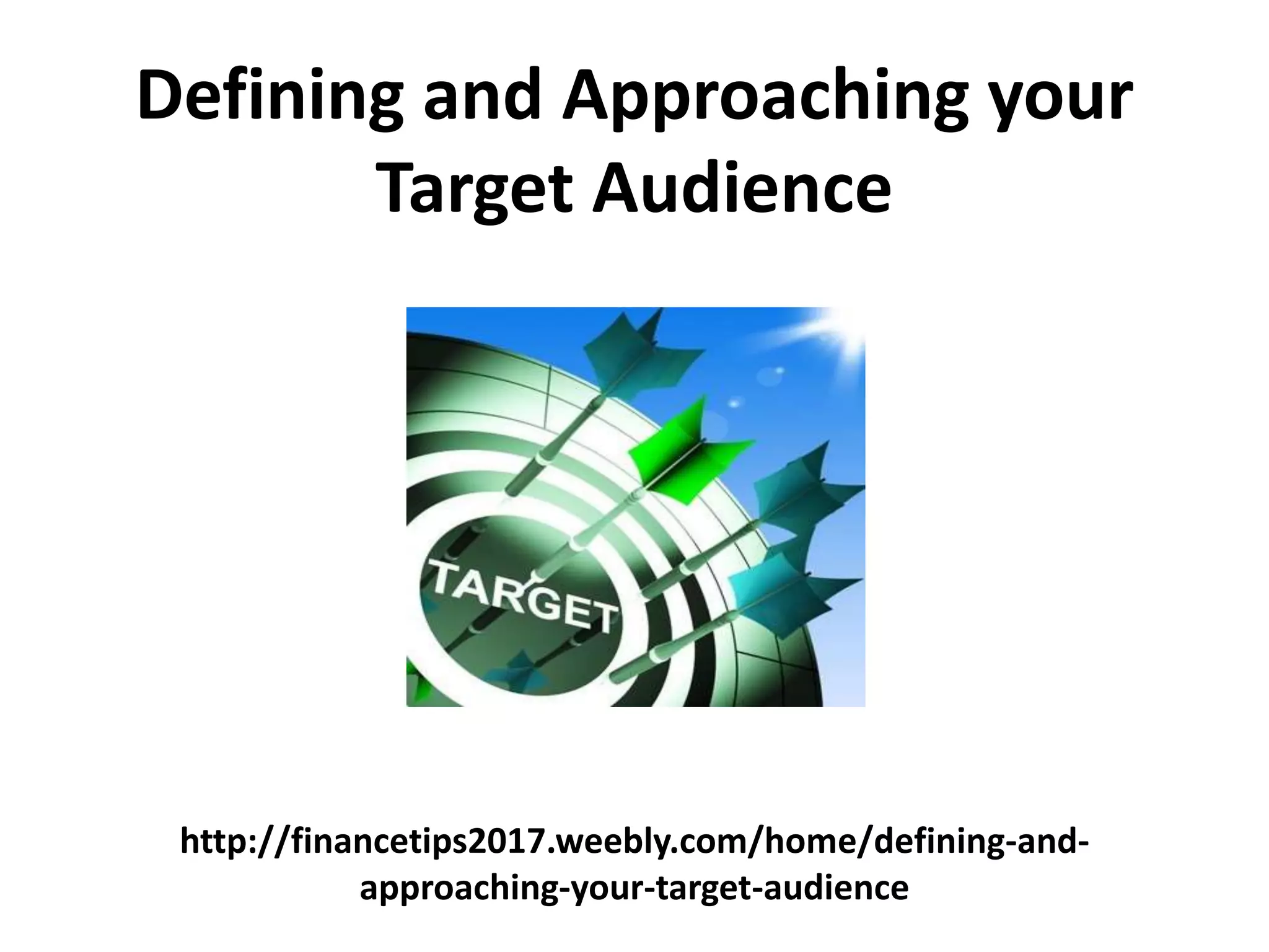 Defining and approaching your target audience | PPTX | Marketing and ...