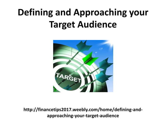 Defining and approaching your target audience | PPTX | Marketing and ...