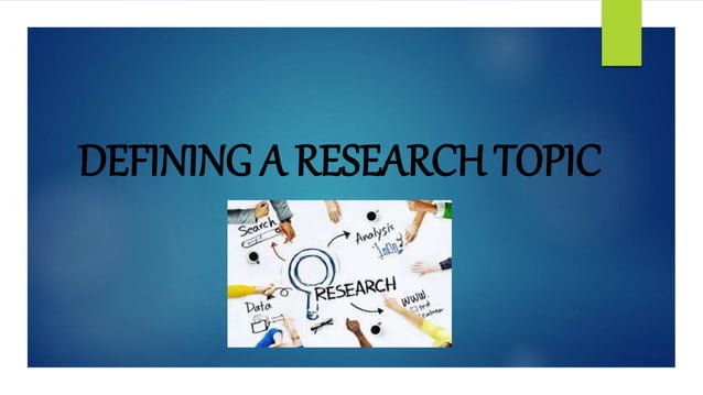 Defining a research topic | PPTX
