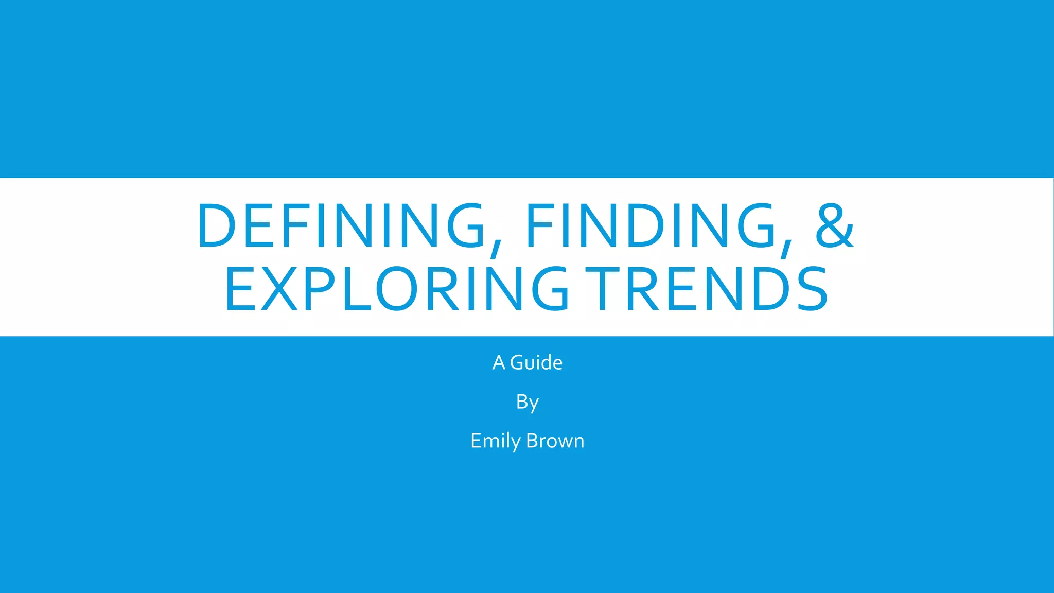 Defining, Finding, & Exploring Trends | PPT