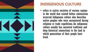 DEFINING_INDIGENOUS_CULTURE_AND_CHARACTERIZING_INDIGENOUS_PEOPLE.pptx
