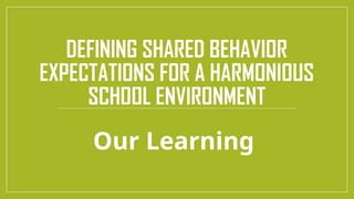 Defining shared behavior expectations for a harmonious school.pptx