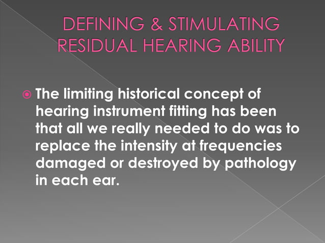 Defining And Stimulating Residual Hearing Ability Ppt