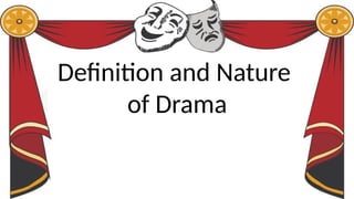 Creative Writing: DEFINITION AND NATURE OF DRAMA | PPTX