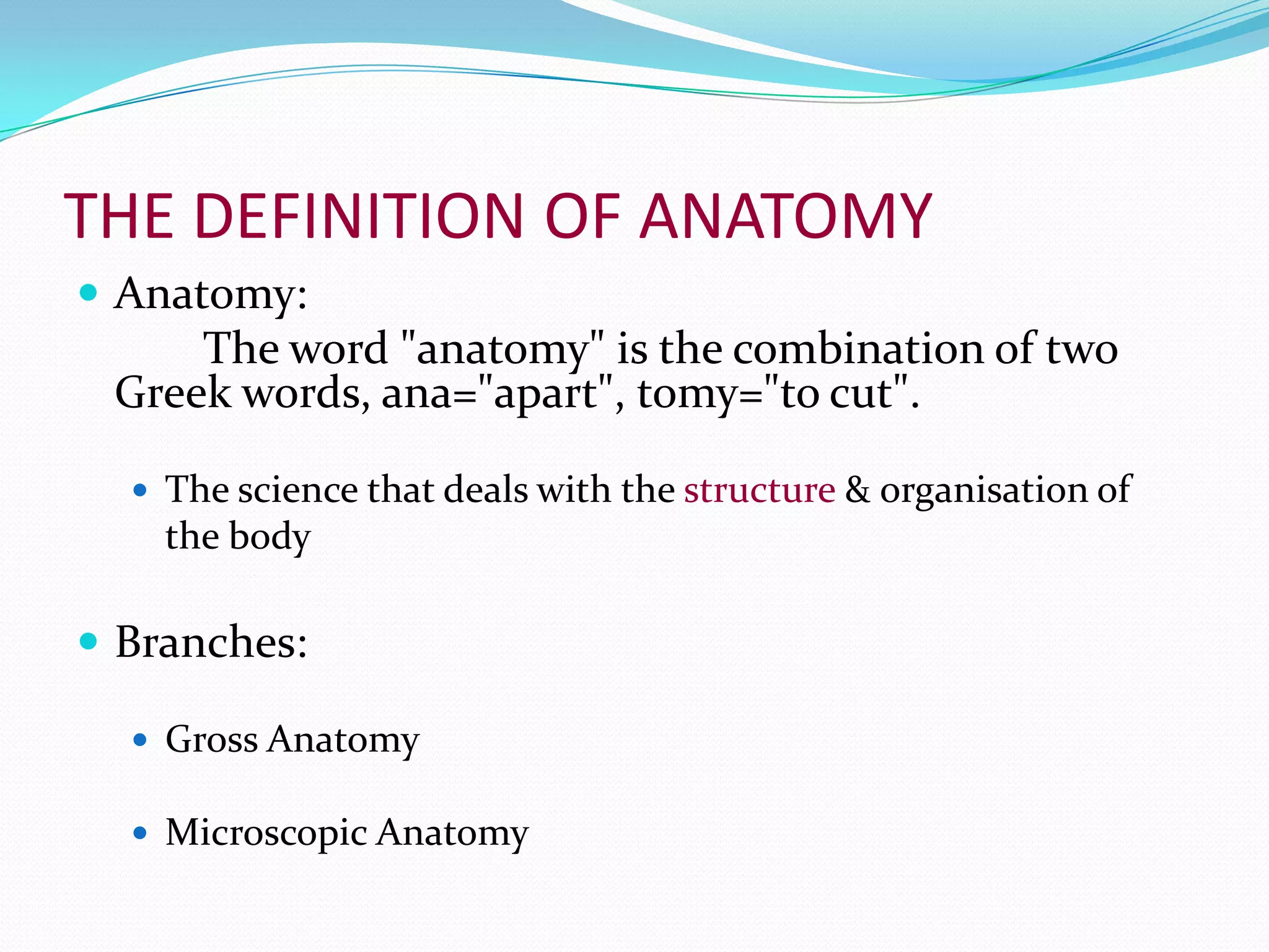 Definition and branches of anatomy. preservation methods of the cadaver ...