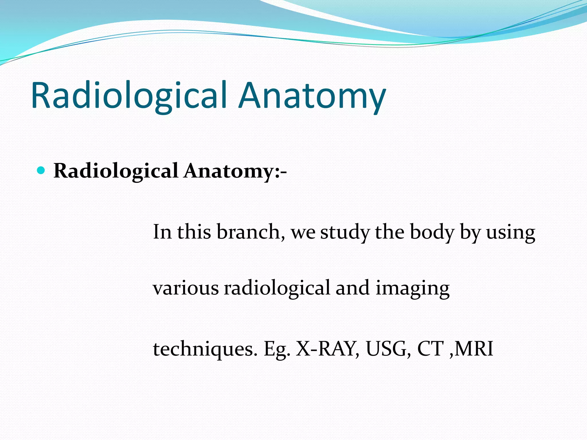 Definition and branches of anatomy. preservation methods of the cadaver ...