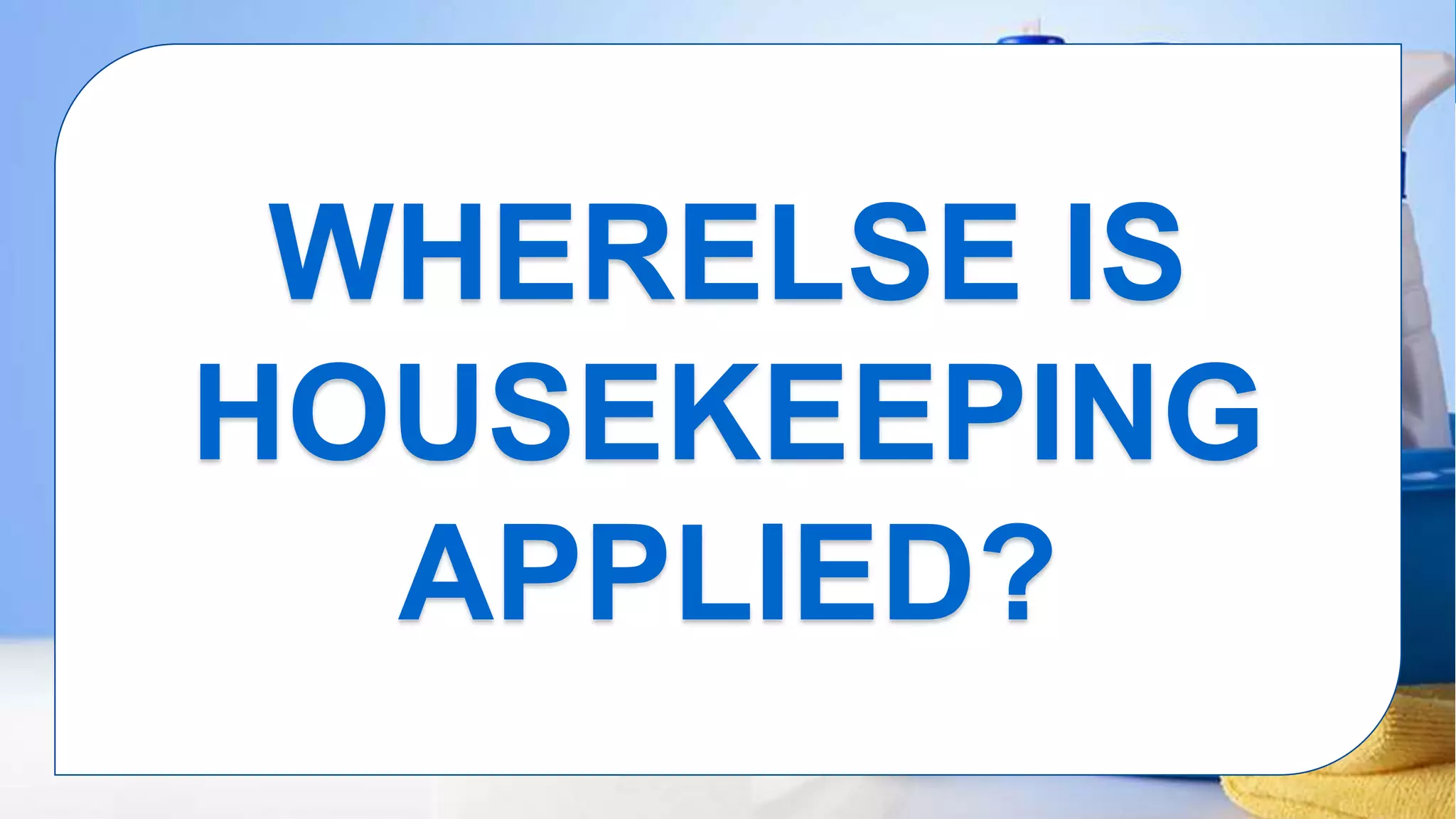 Definition and Scope of Housekeeping | PPTX