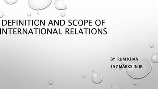 Definition and scope of international relations [Autosaved].pptx