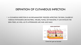 DEFINITION AND TYPES OF CUTANEOUS AND SUBCUTANEOUS INFECTIONS.pptx