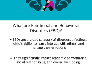 Definition of Emotional and Behavioral Disorder(EBD).Rosillo, Ayessah B ...