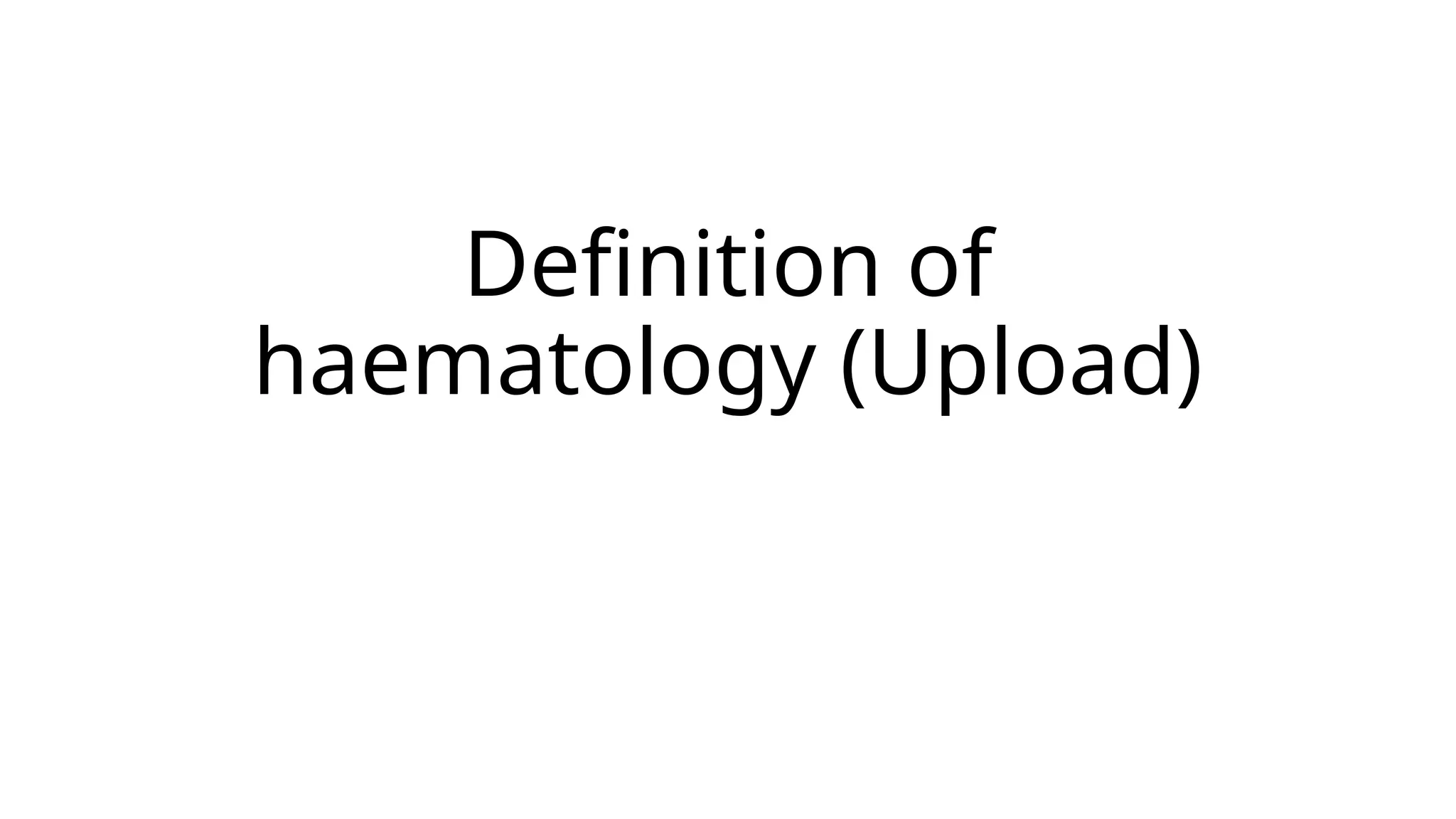 definition of haematology.pptx some points | PPT