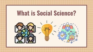 DEFINITION OF SOCIAL SCIENCE.pptx