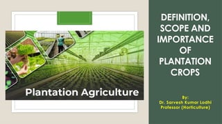 Definition, Scope and Importance of Plantation Crops.pptx
