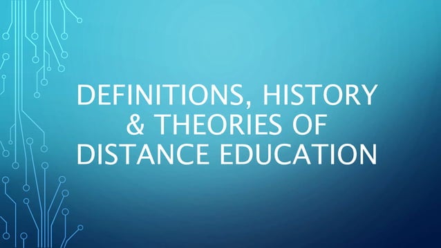 Definitions, History and Theories of Distance Education | PPT