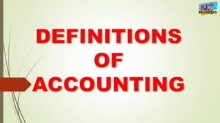 DEFINITIONS OF ACCOUNTING by RJ's Recreations.pptx