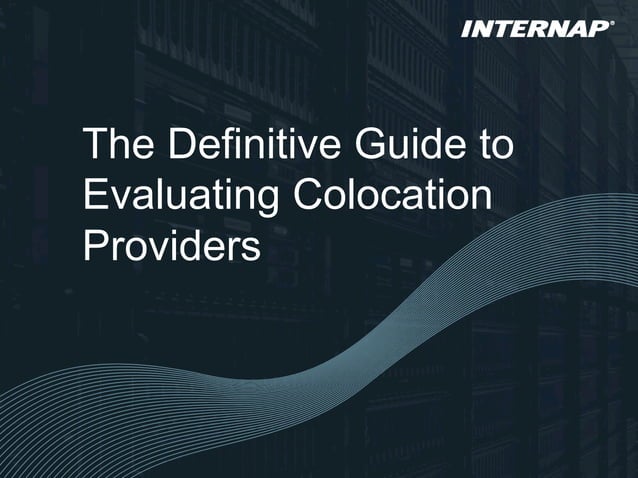 The Definitive Guide to Evaluating Colocation Providers guide to coloc | PPT