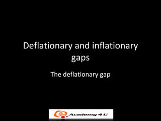 Deflationary and inflationary gaps | PPT