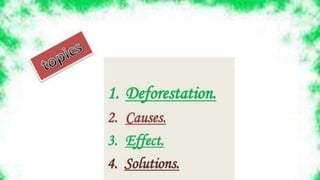 deforestation.pptx introduction, causes, consequences and solutions to ...