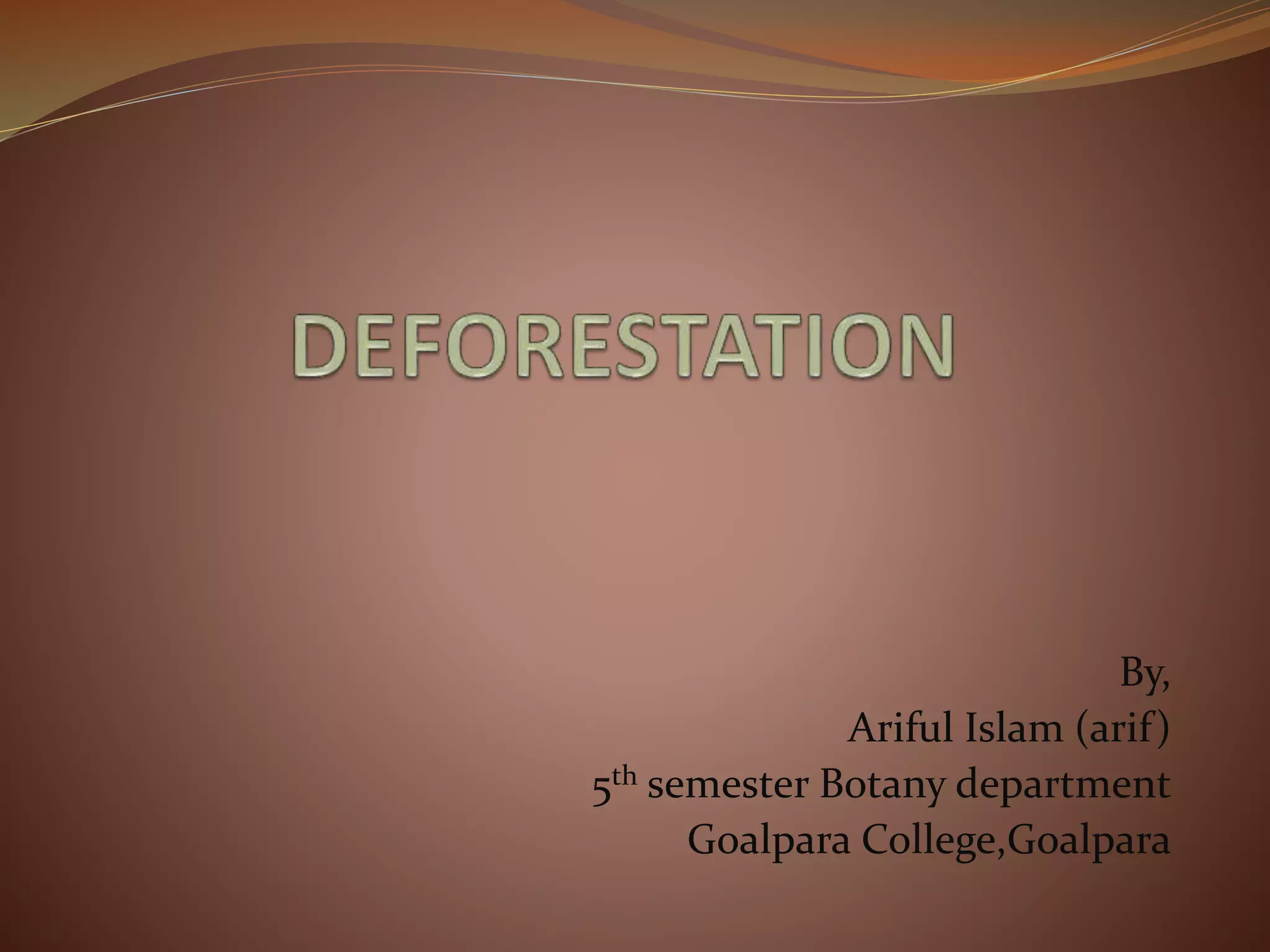 Deforestation Introduction Causes Effects And Control Ppt