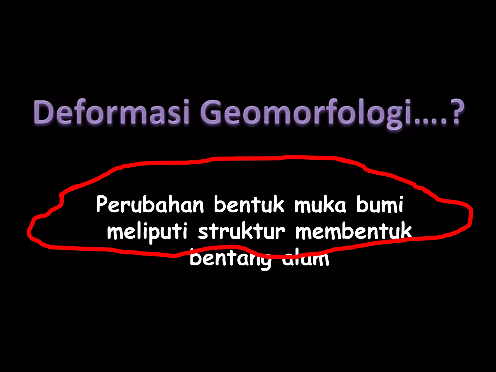 Deformasi geomorfologi | PPTX