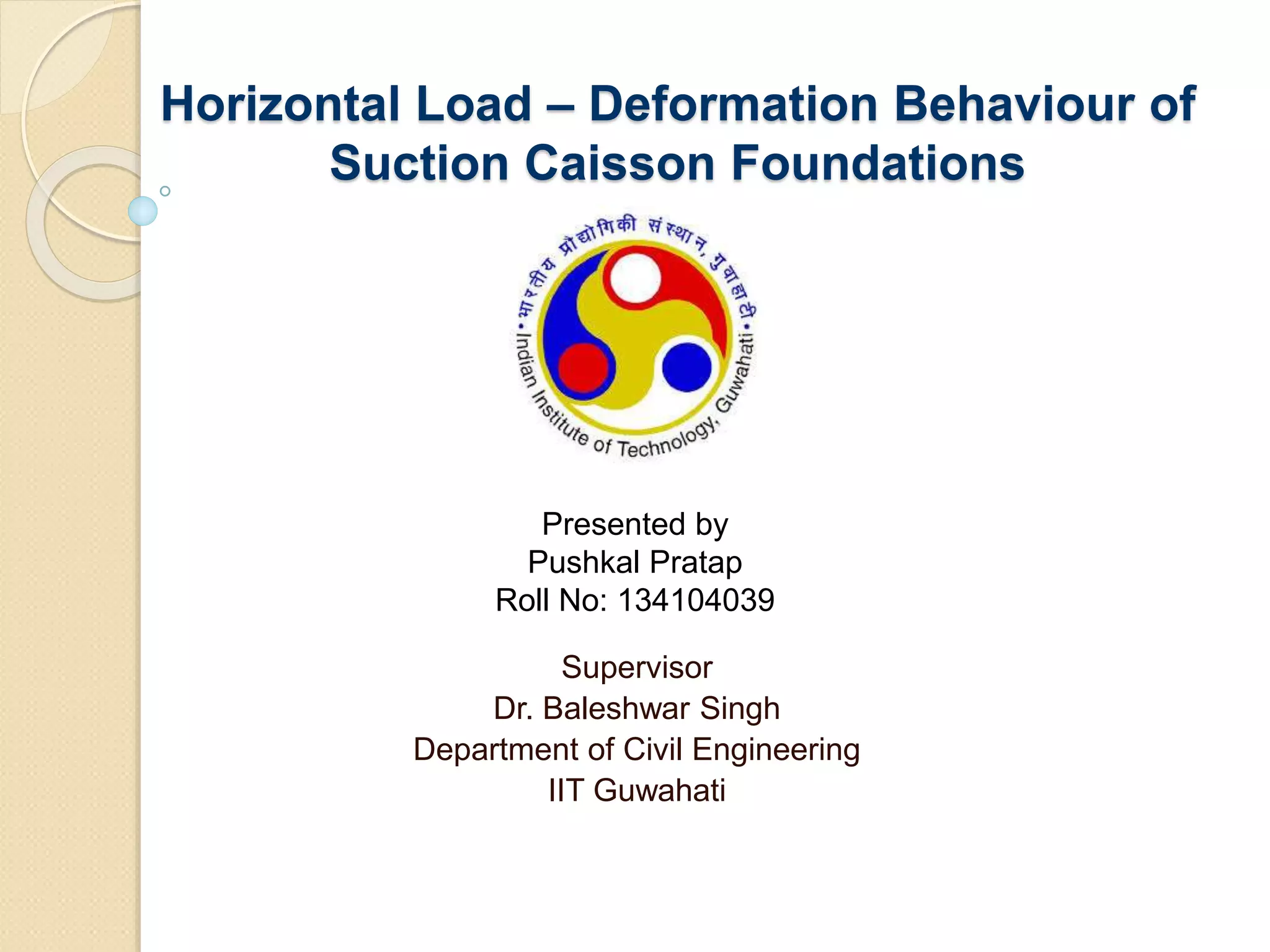 Deformation Behaviour Of Suction Caisson Foundationsppt