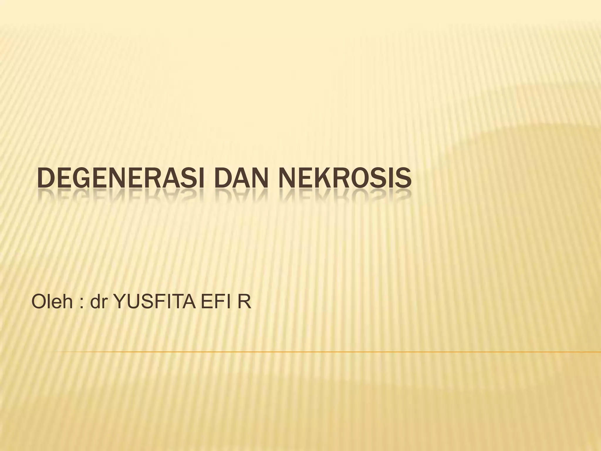 Degenerasi dan nekrosis | PPTX