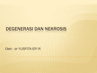 Degenerasi dan nekrosis | PPTX