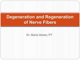Degeneration and regeneration of nerve fibers | PPTX