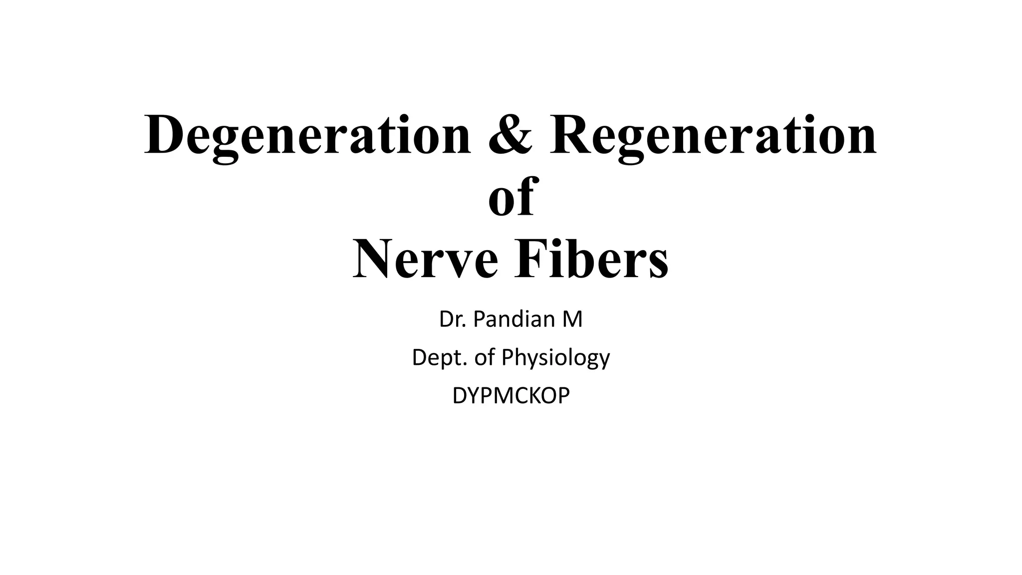 Degeneration & regeneration of nerve fiber.ppt by Dr. PANDIAN M. | PPT