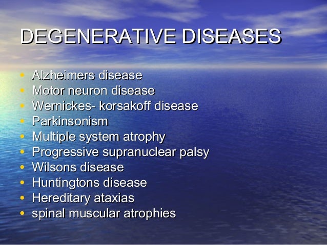 Degenerative diseases