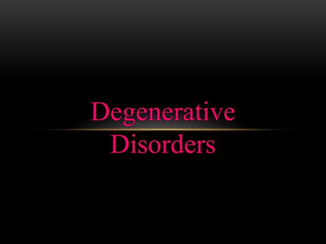 Degenerative Disorders | PPTX | Brain and Nervous System Disorders ...