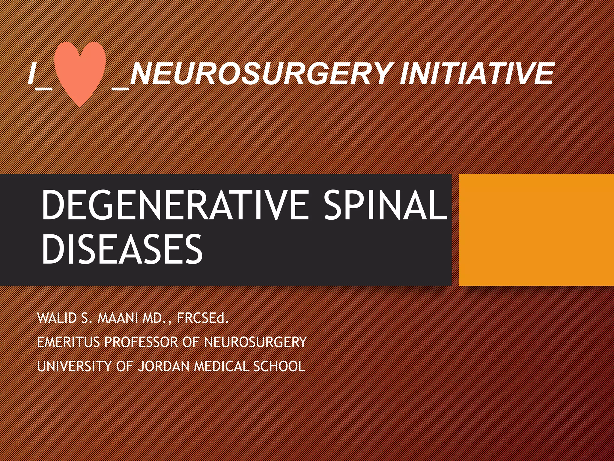 I LOVE NEUROSURGERY INITIATIVE: DEGENERATIVE SPINAL DISEASES.ppt
