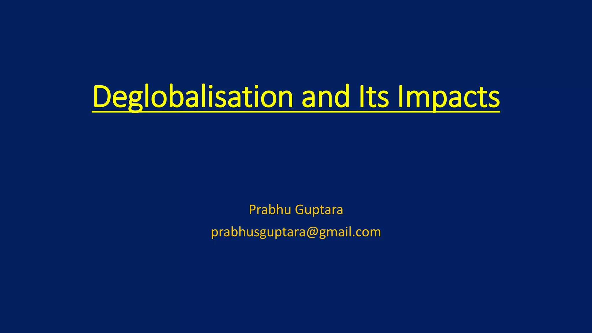 Deglobalisation and its impacts | PPTX