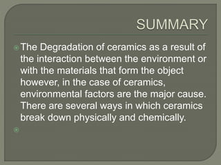 Degradation of ceramics | PPTX