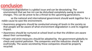 ECOLOGY PPT ON DEGRADATION OF ECOSYSTEM .pptx
