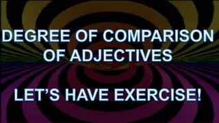 DEGREE OF COMPARISON OF ADJECTIVES | PPT