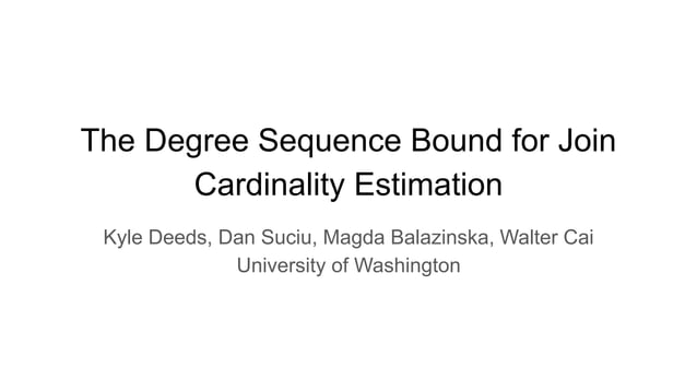 Degree Sequence Bounds - ICDT 2023 - Final.pptx