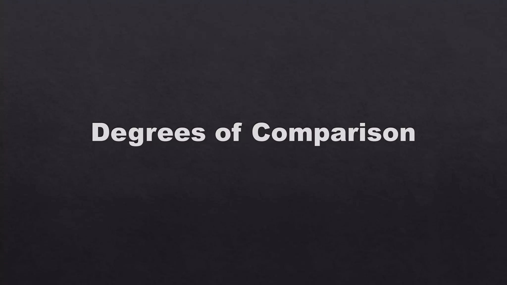 Degrees of comparison English Grammar Topic. | PPTX
