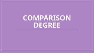 DEGREES oF COMPARISON for senior high schoool grade x.pptx