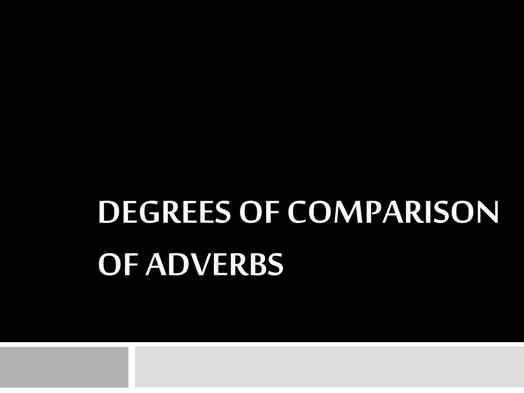 Degrees of comparison of adverbs | PPTX