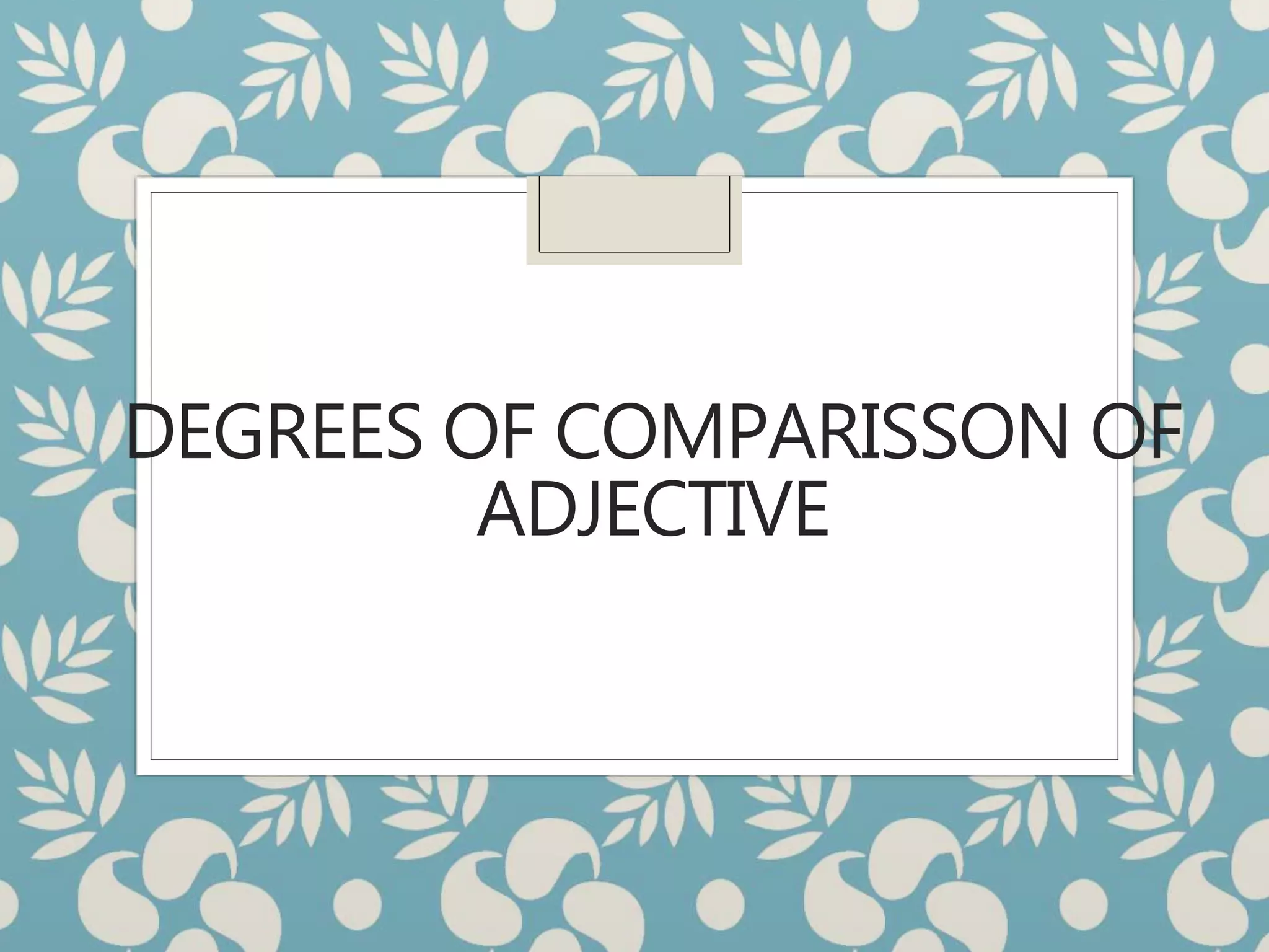 Degrees of comparisson of adjective | PPTX