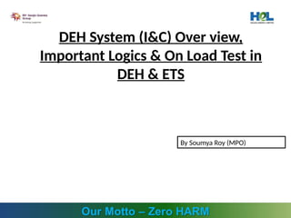 DEH System (I&C) Over view, Important Logics & On Load Test in DEH ...