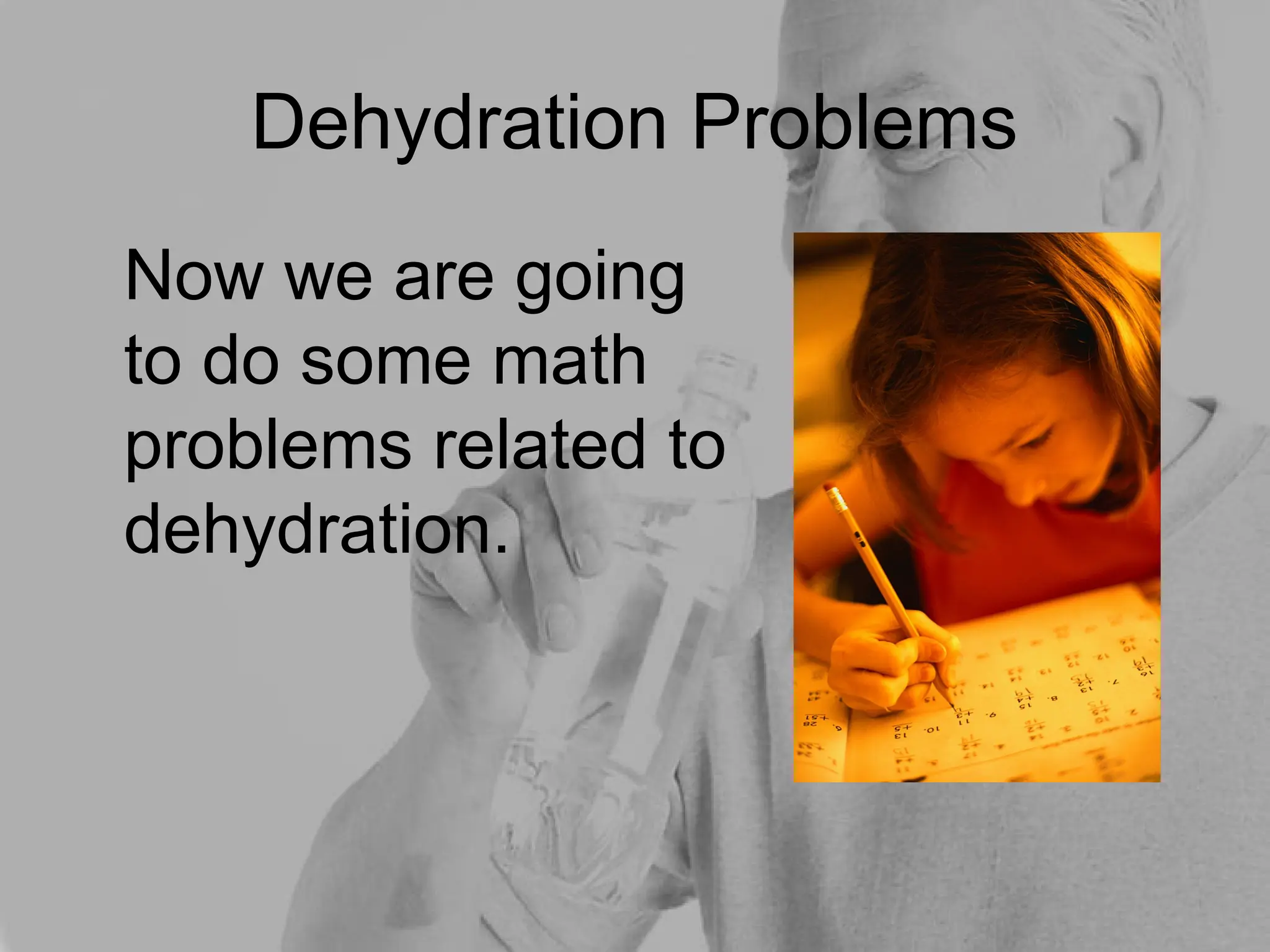 Dehydration problems and math exercises .ppt