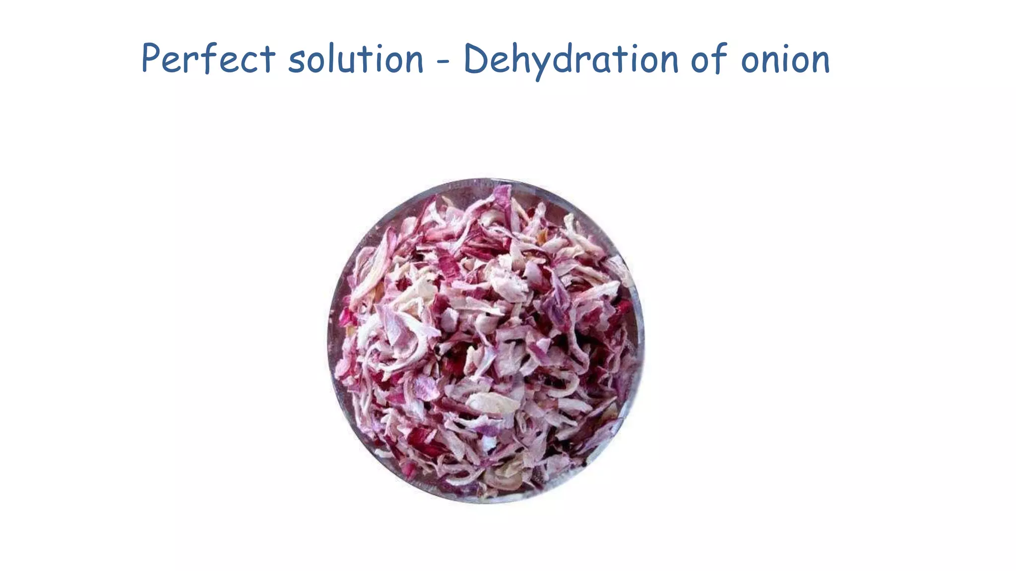 Dehydration of vegetables - ONION DEHYDRATION | PPTX