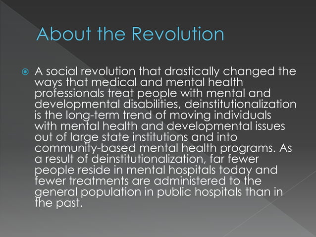 Deinstitutionalization | PPTX | Mental Health | Diseases and Conditions