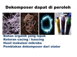 pembuatan dekomposer dan pupuk organik padat | PPTX