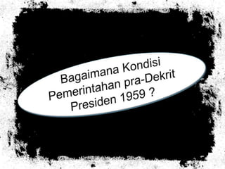 Dekrit presiden 1959 | PPTX